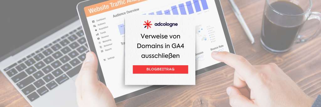 So einfach gelingt das Ausschließen von Verweisen in GA4 - adcologne ...